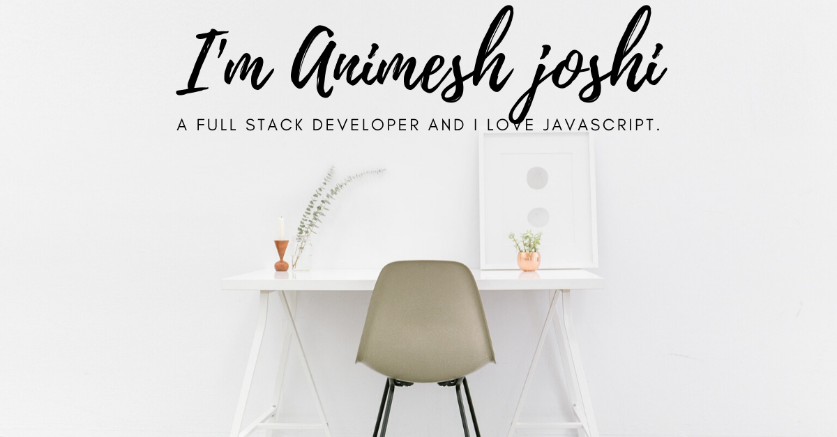 Animesh Joshi | Javascript Enthusiast